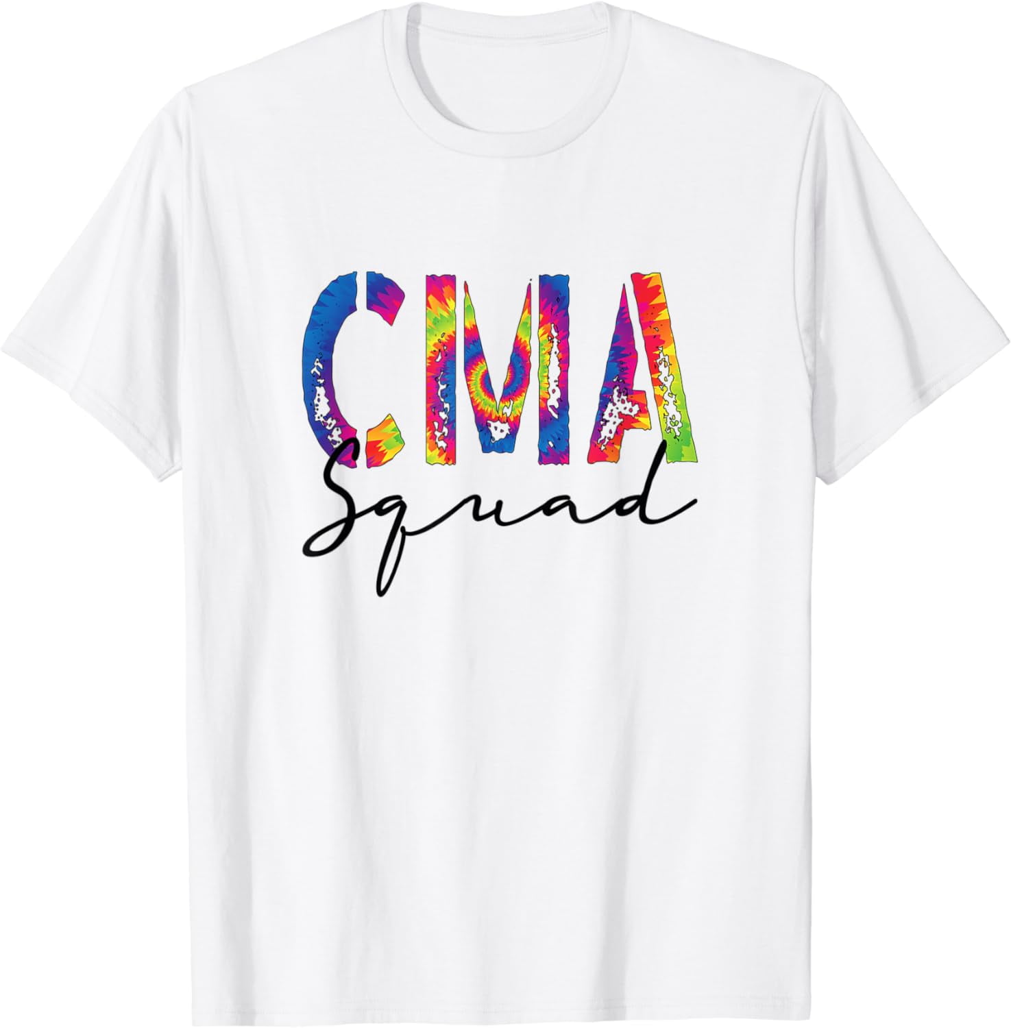 Funny CMA Squad Appreciation Day Work Tie Dye For Men Women T-Shirt ...