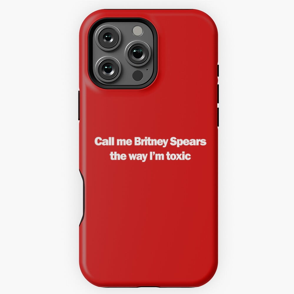 Funny Call Me Britney The Way I'm Toxic Phone Case for iPhone 16 15 14 ...