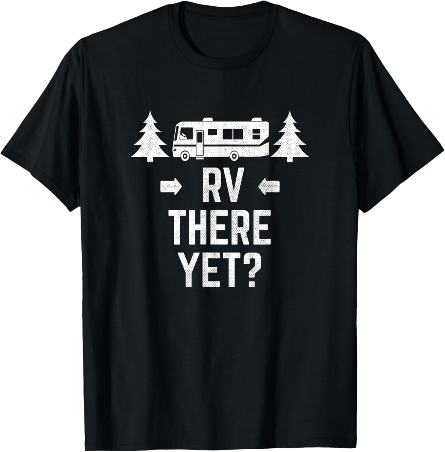 Funny Camping RV There Yet Class A Motorhome T-Shirt men and women can ...