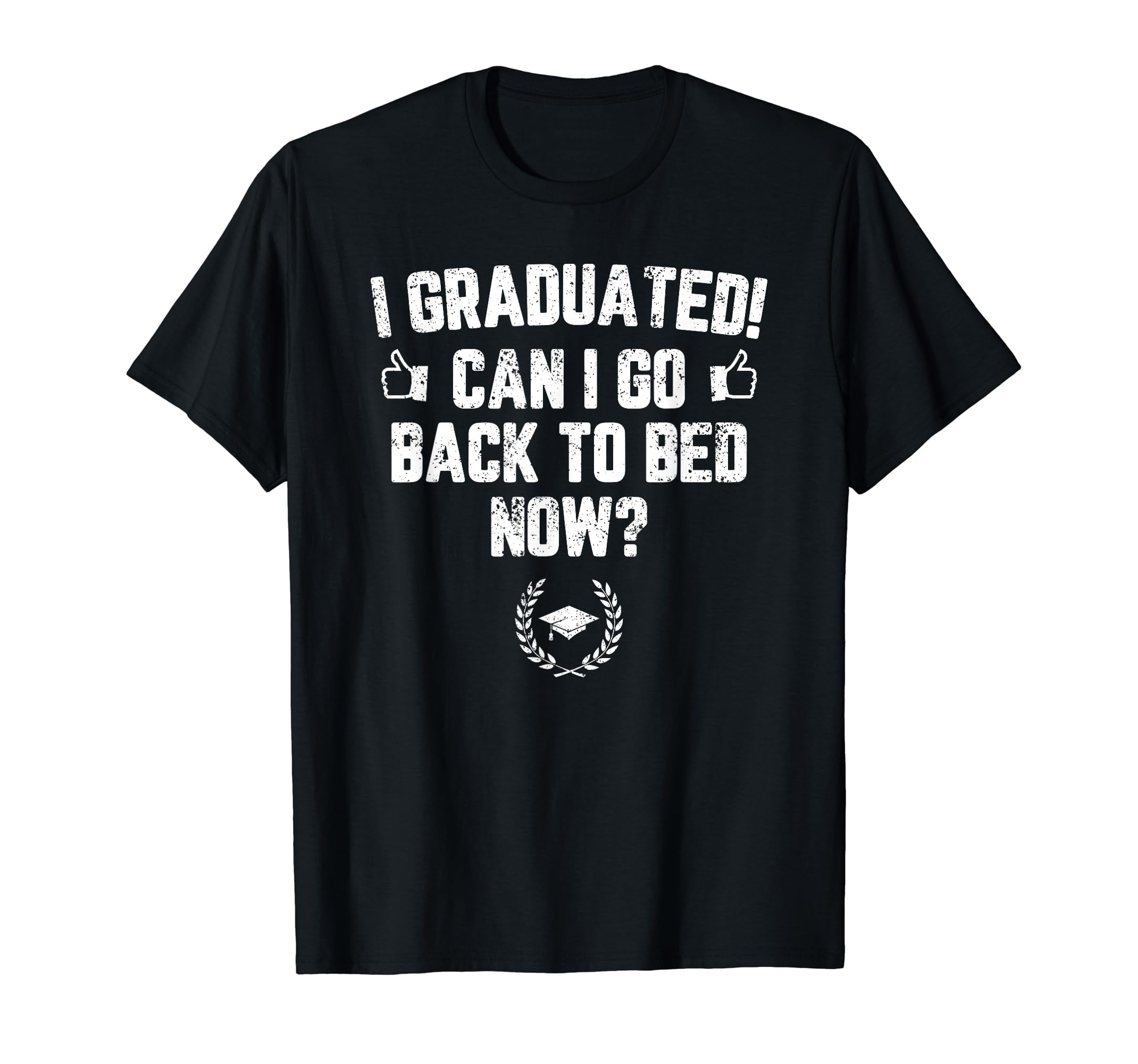 Funny Can I Go Back to Bed Shirt Graduation Gift For Her Him T-Shirt ...