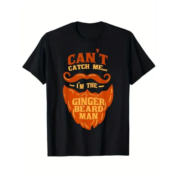 Funny "Can't Catch Me - I'm the Ginger Beard for Man" Graphic T-Shirt ...