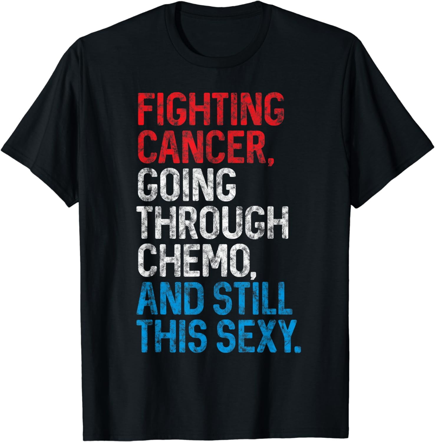 Funny Cancer Fighter Inspirational Quote Chemo Patient Gift T-Shirt ...