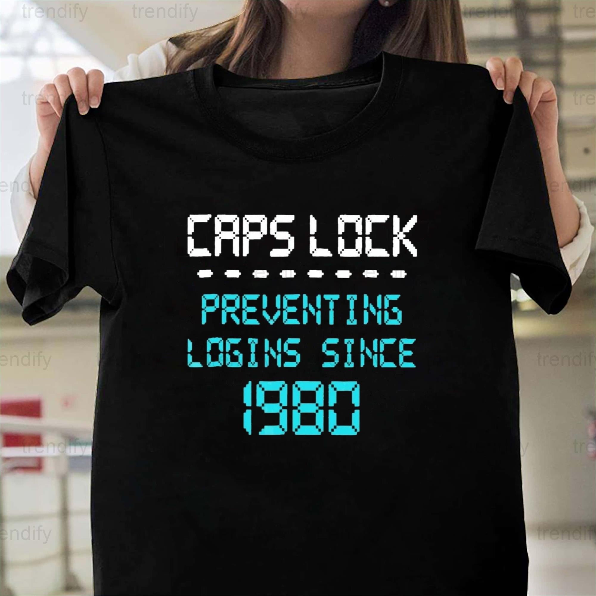Funny Caps Lock Is Preventing Me Techie Geek Computer Nerd, H24558 Unisex T-Shirt, Up to 5XL ...