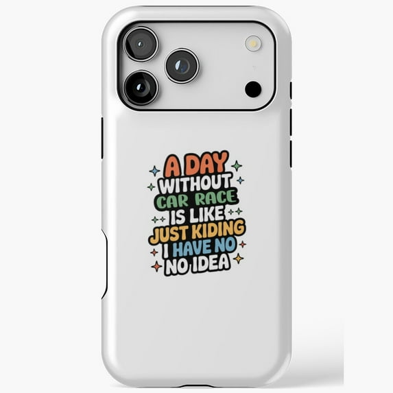Funny Car Racing Quote Gift iPhone Case 17 11 12 13 14 15 16 Pro Max ...