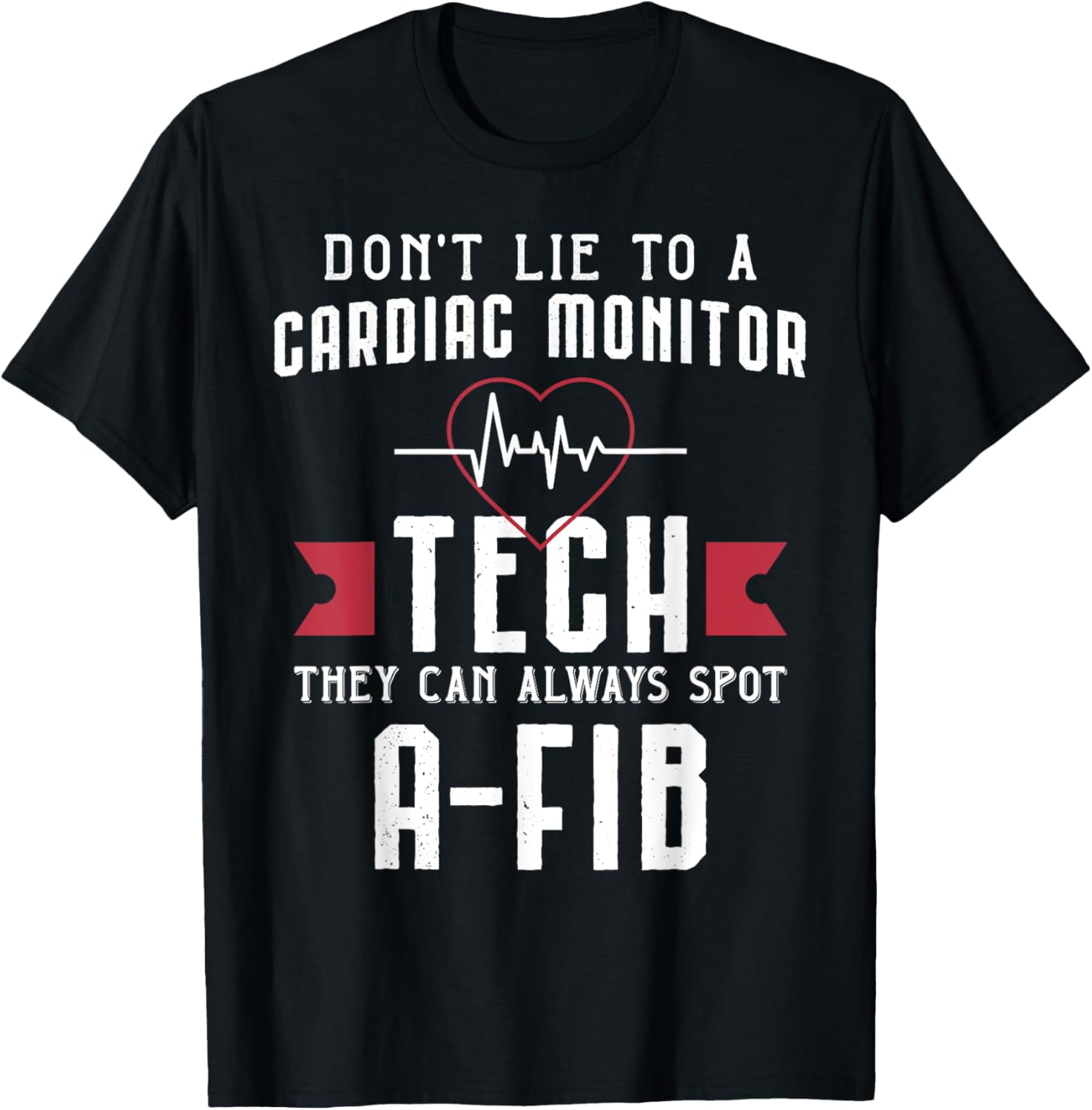 Funny Cardiac Monitor Tech - Always Spot A-Fib T-ShirtMen and women ...