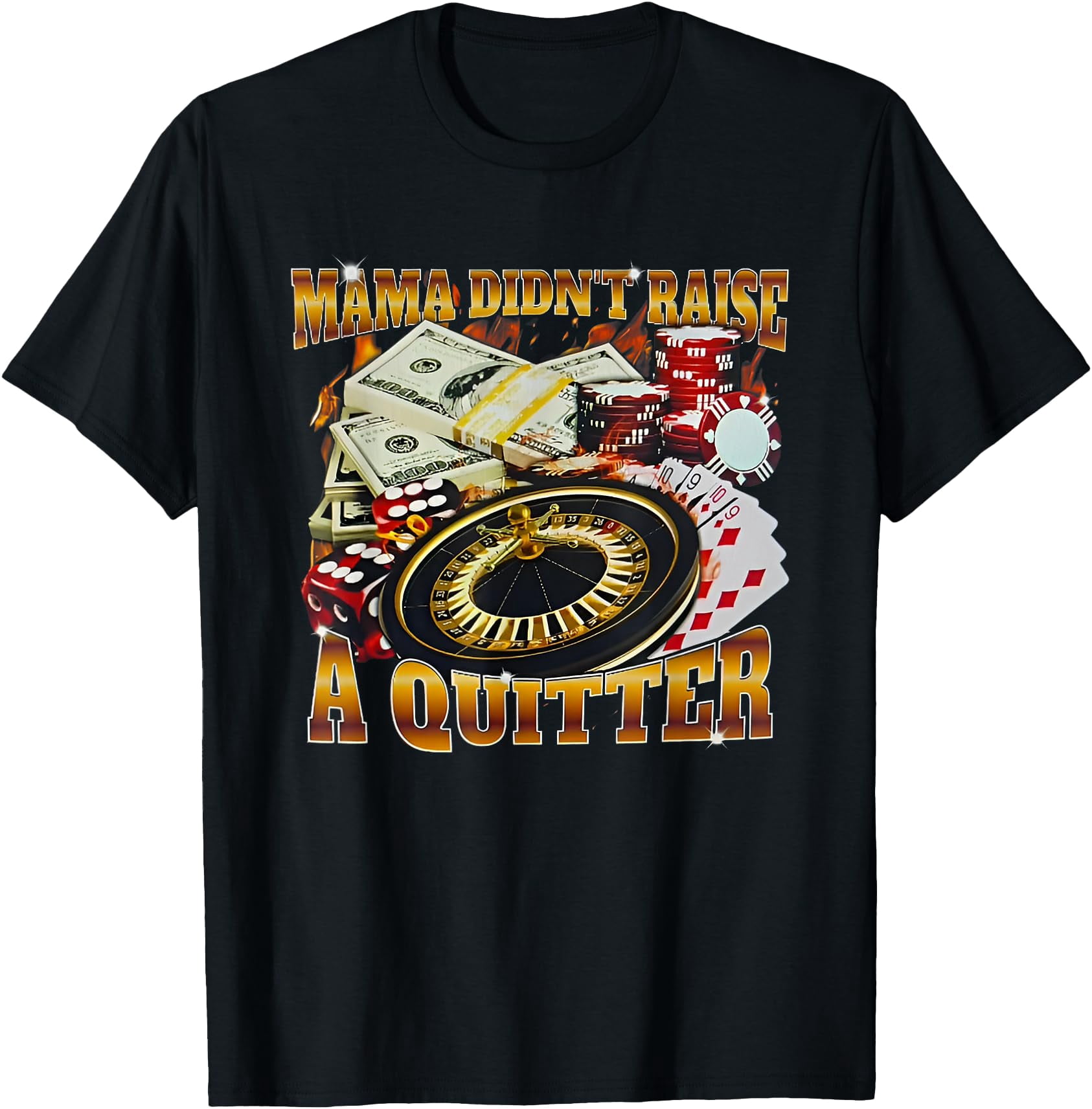 Funny Casino Game T Shirt Mama Didn T Raise A Quitter Motivational