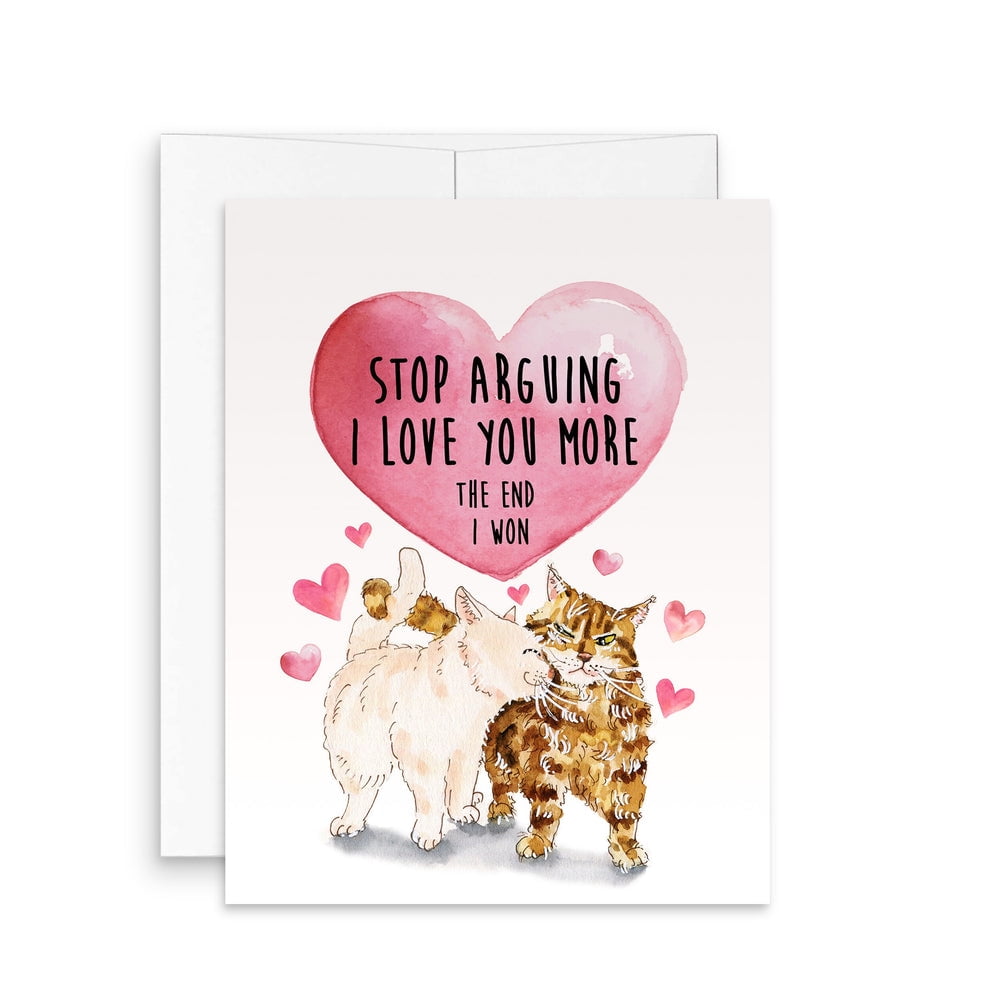 Funny Cat Love Card – “Stop Arguing I Love You More” – Cute Feline ...