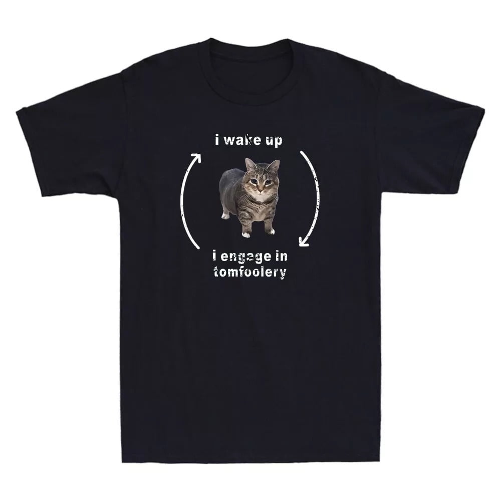 Funny Cat Meme T-Shirt – 'I Wake Up and Choose Tomfoolery' Vintage Joke ...