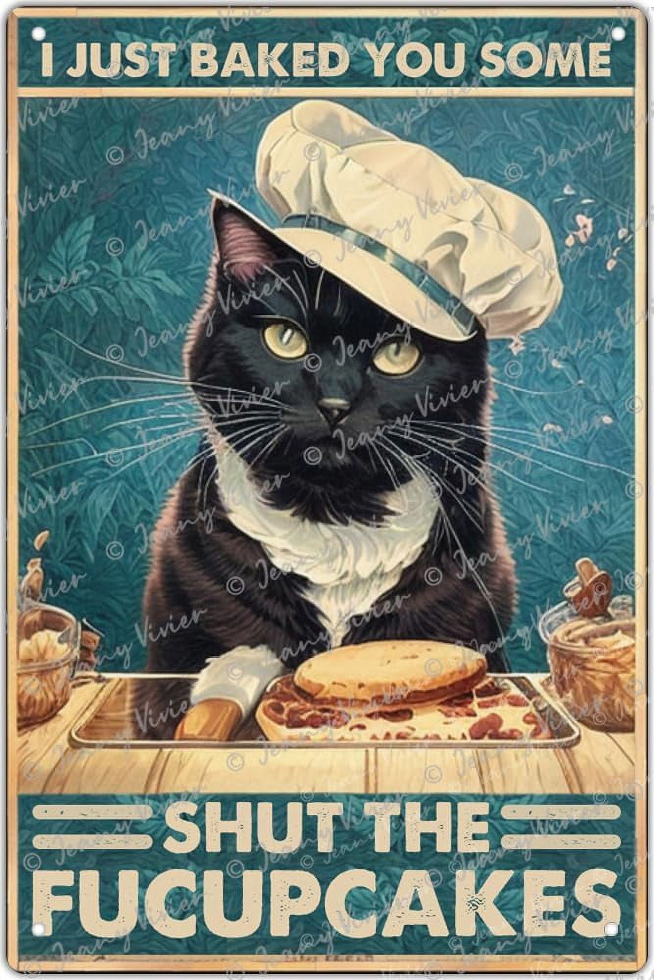Funny Cat Metal Signs, I Just Baked You Some Shut The Fucupcakes Signs ...