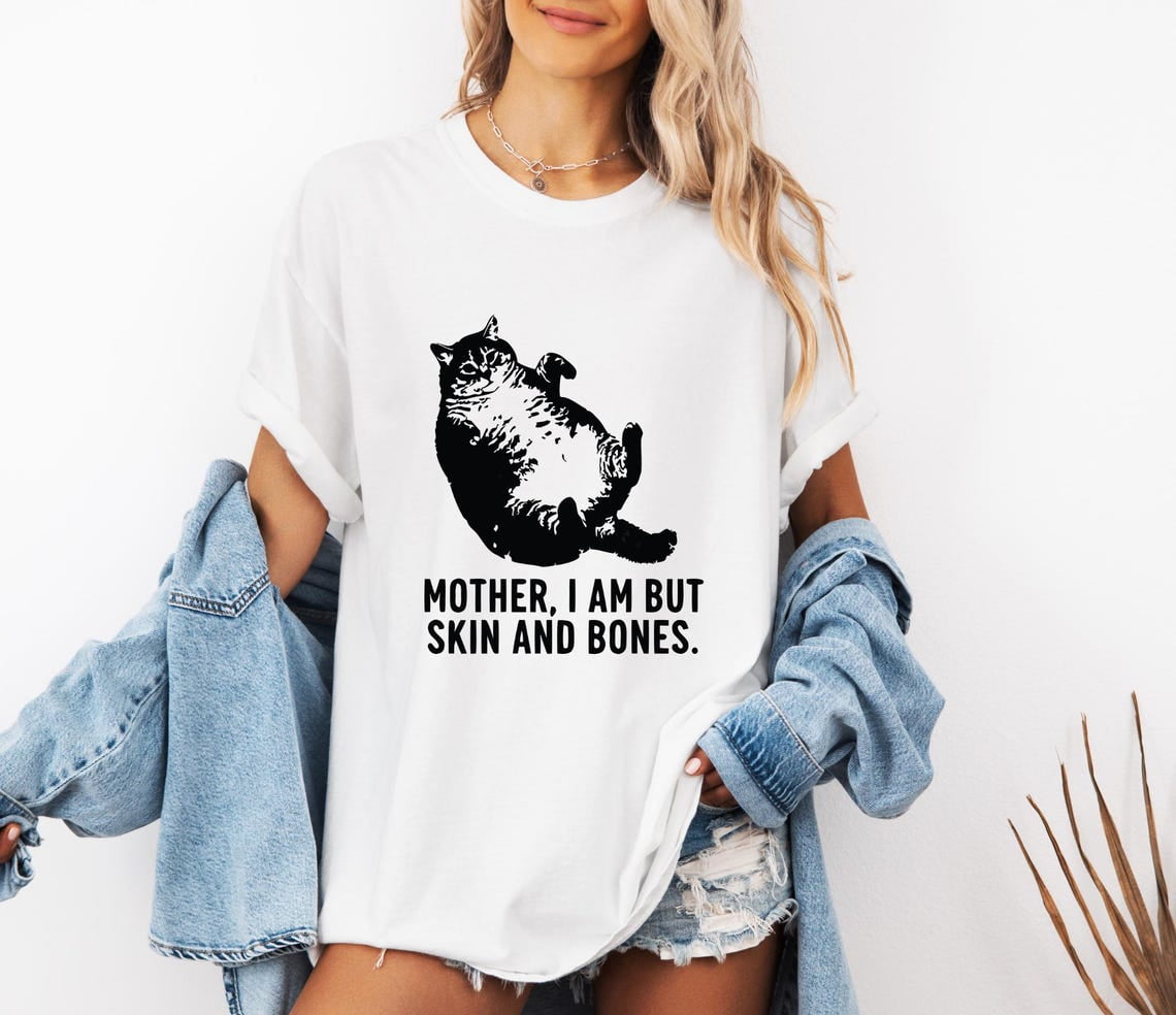 Funny Cat Mom Graphic T-Shirt, Mother I Am But Skin and Bones, Lazy Cat ...