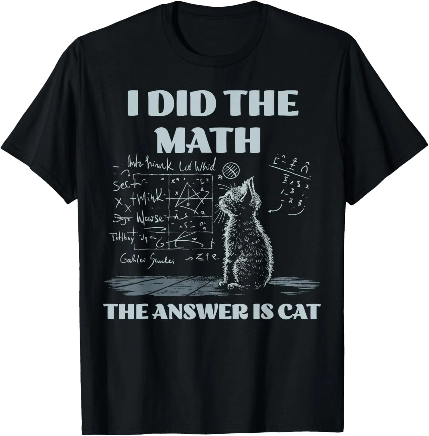 Funny Cat Physics Humor I Did The Math Answer Is Cat Unisex T-Shirt, up ...