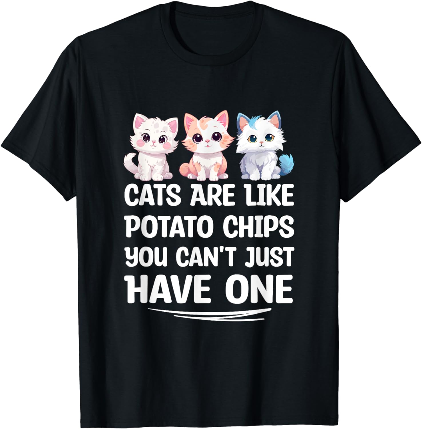 Funny Cat Quotes Cats Are Like Potato Chips Men Women Kids T-Shirt ...