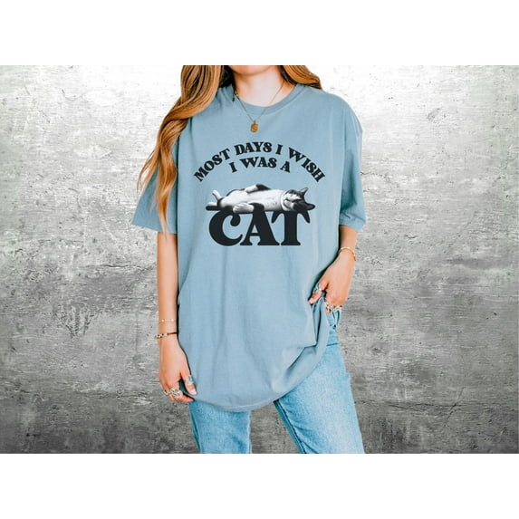 Funny Cat Shirt, Meme T-shirt, Most Days I Wish I Was A Cat Tee ...