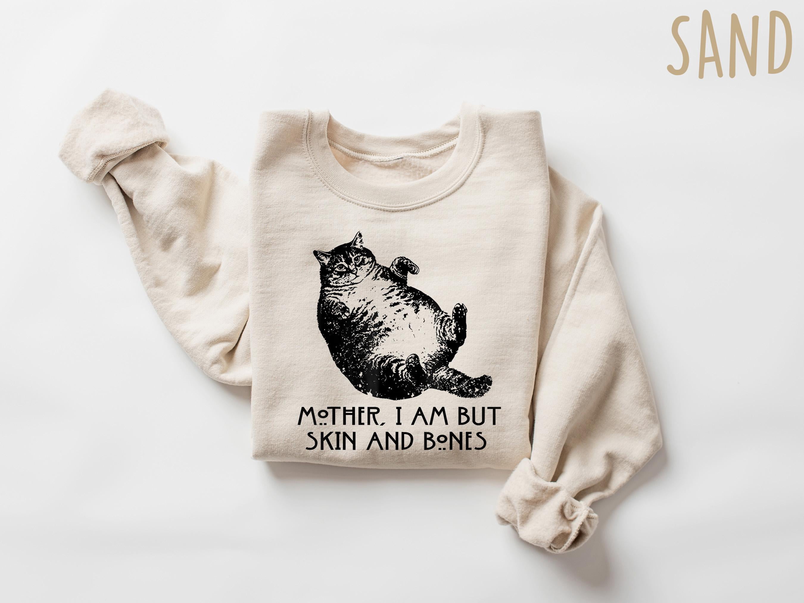 Funny Cat Sweatshirt, Mother Skin and Bones Crewneck, Sarcastic Humor ...