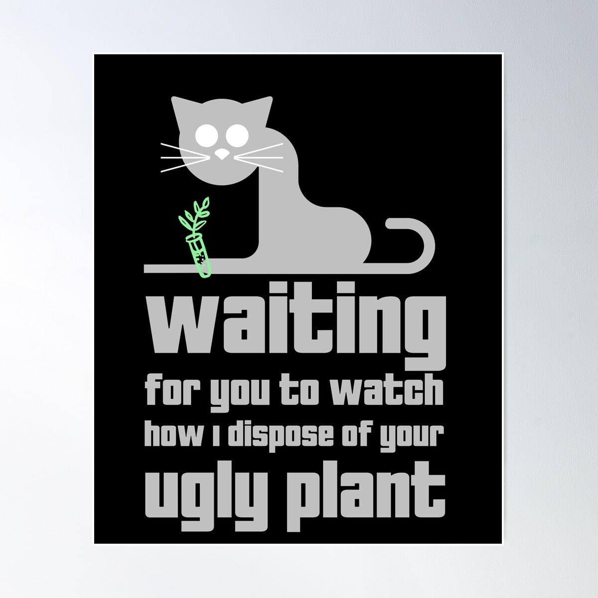 Funny Cat On Windowsill Design - Waiting For You To Watch How I Dispose ...