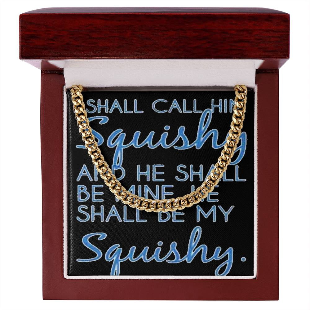 Funny For Him Chain I Shall Call Him Squishy Cute Gift for Husband ...