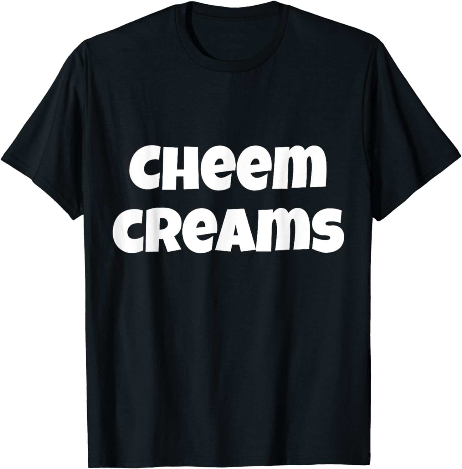Funny Cheem Creams Novelty Gag Fun Social Media Humor T-Shirt - Walmart.com