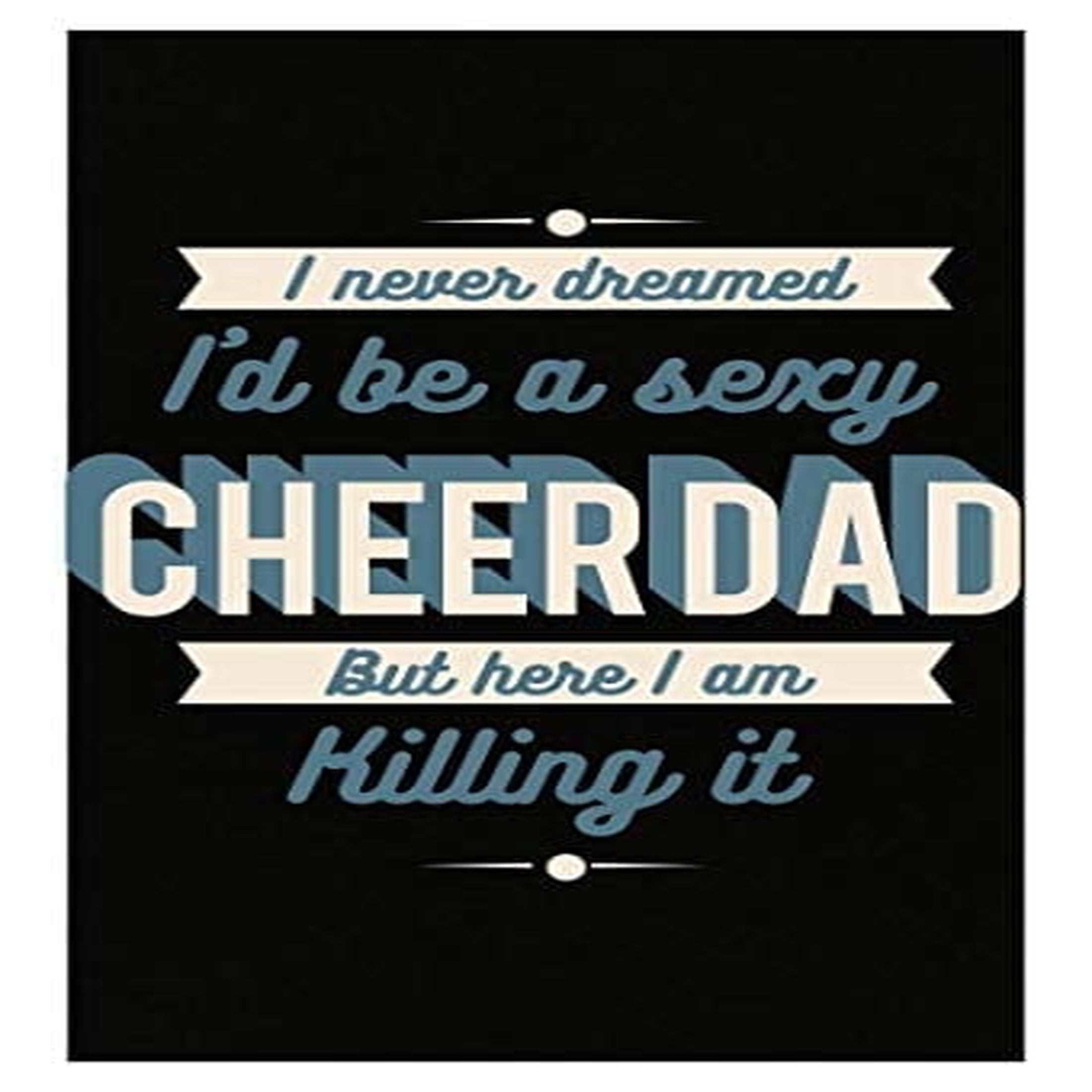 Funny Cheer Dad Poster - Cheerleader Humor Wall Art 13x19" - Walmart.com