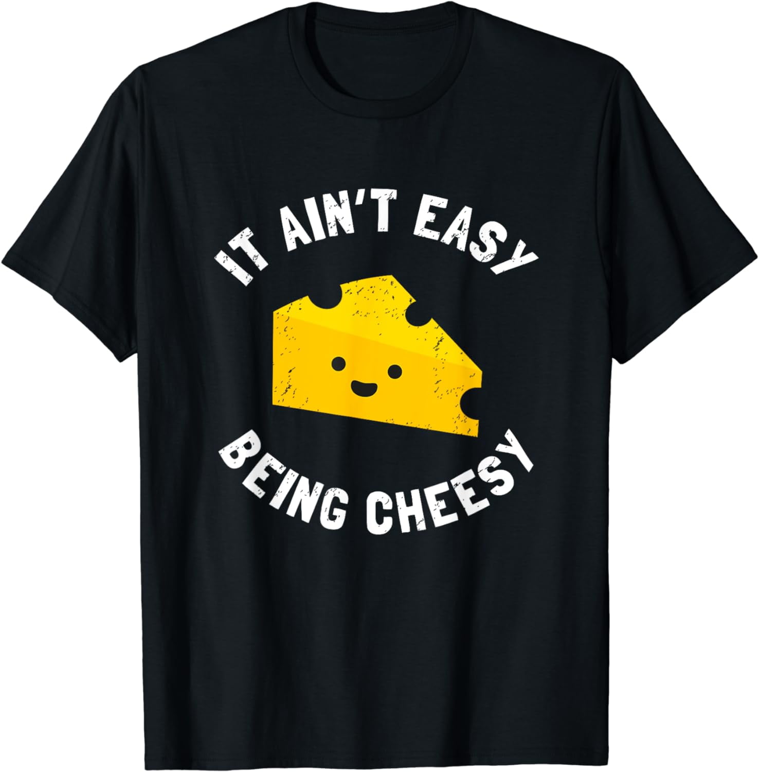 Funny Cheese Food Pun - It Ain't Easy Being Cheesy Quote Cotton T-Shirt ...