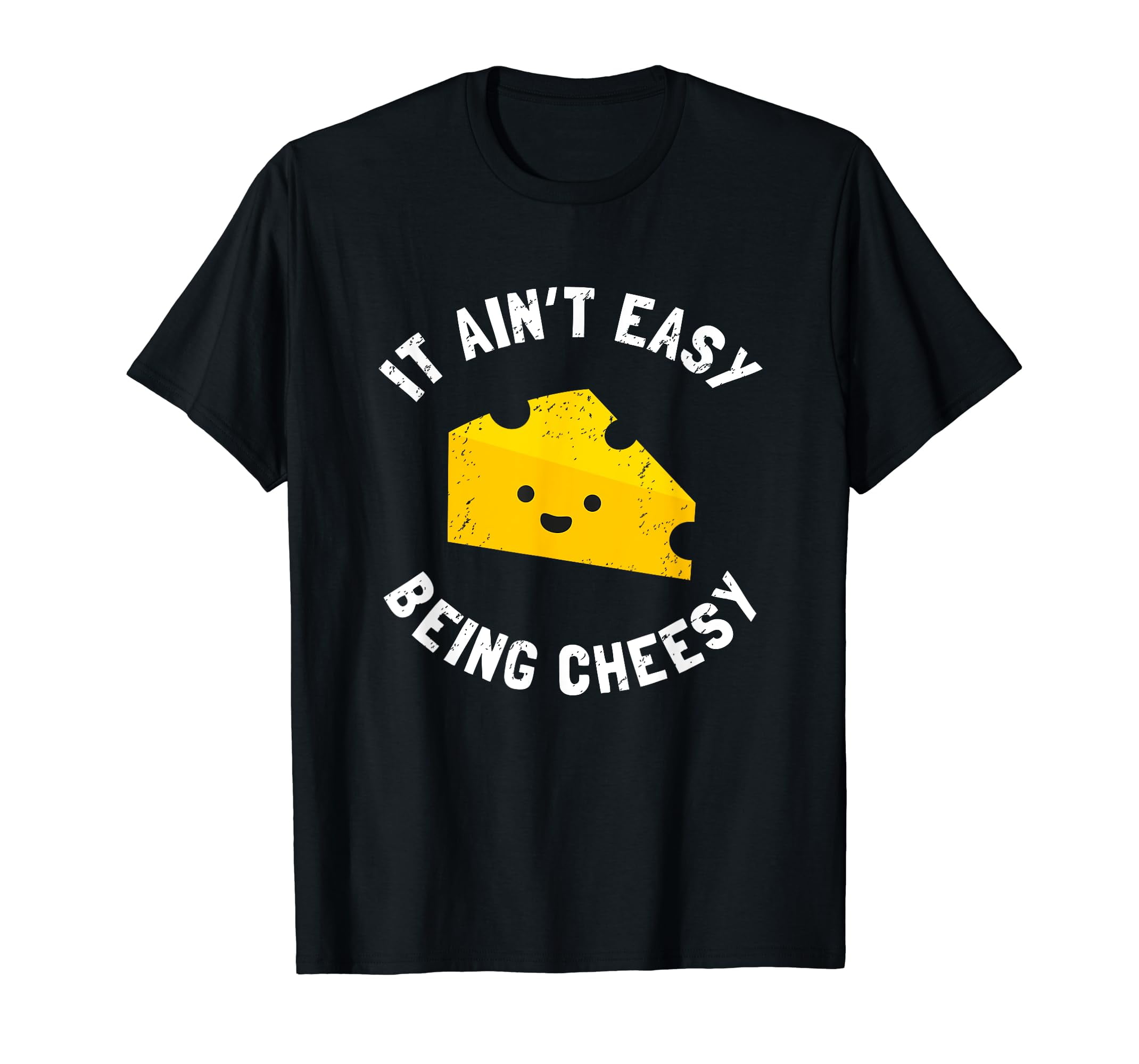 Funny Cheese Food Pun - It Ain't Easy Being Cheesy Quote T-Shirt ...