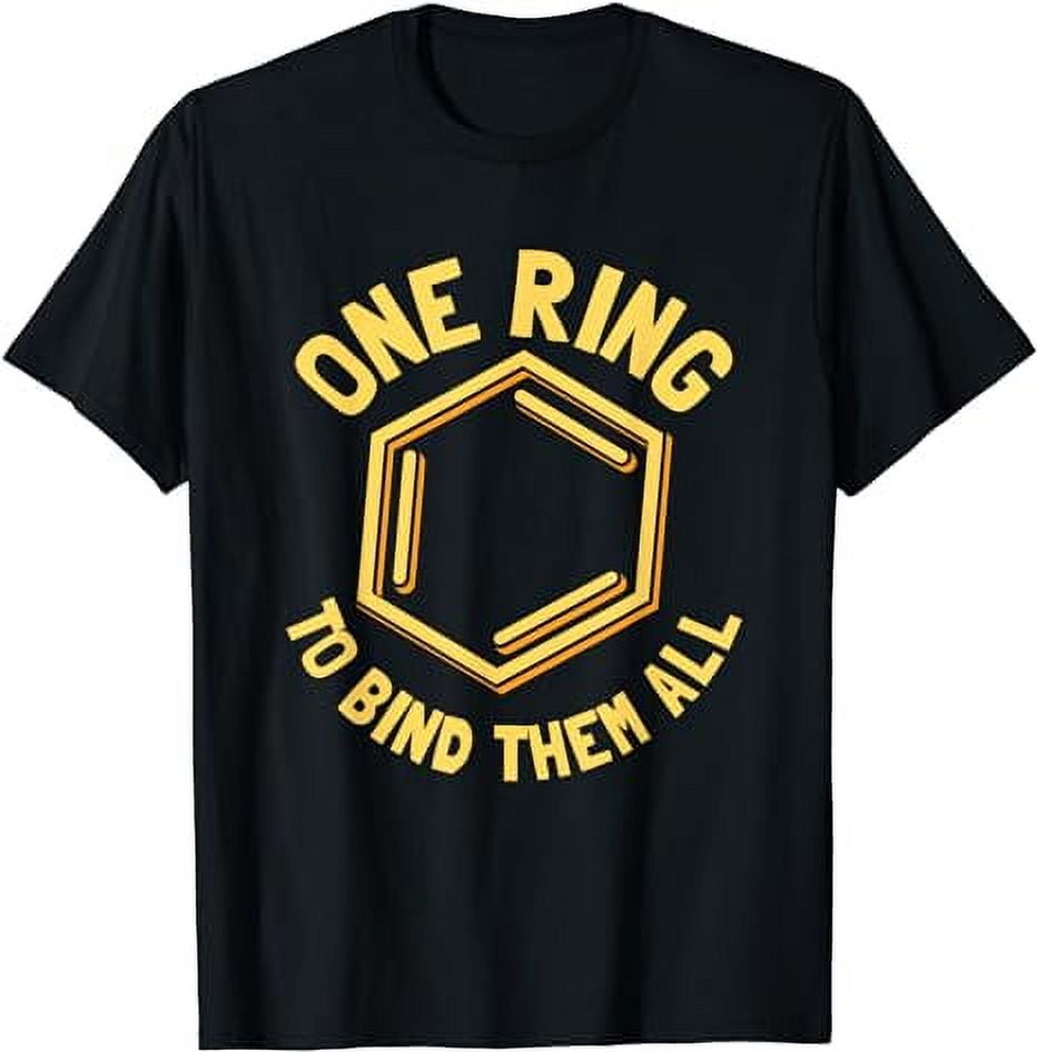 Funny Chemistry, Benzene Ring, One Ring To Bind Them All T-Shirt ...
