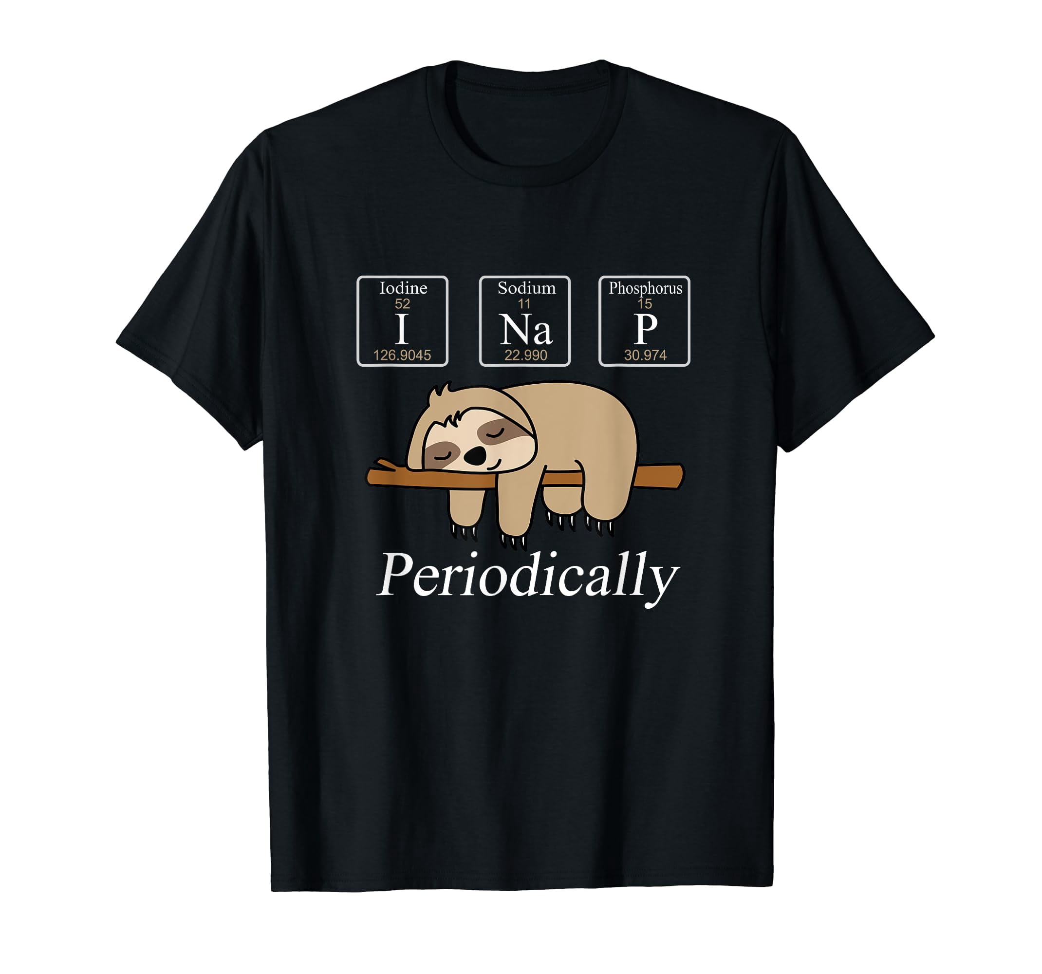 Funny Chemistry Nerdy Lazy Sloth I Nap Periodically T-Shirt - Walmart.com