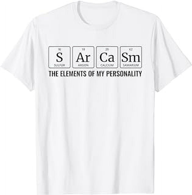 Funny Chemistry Sarcasm Elements Personality Periodic Table T-Shirt ...