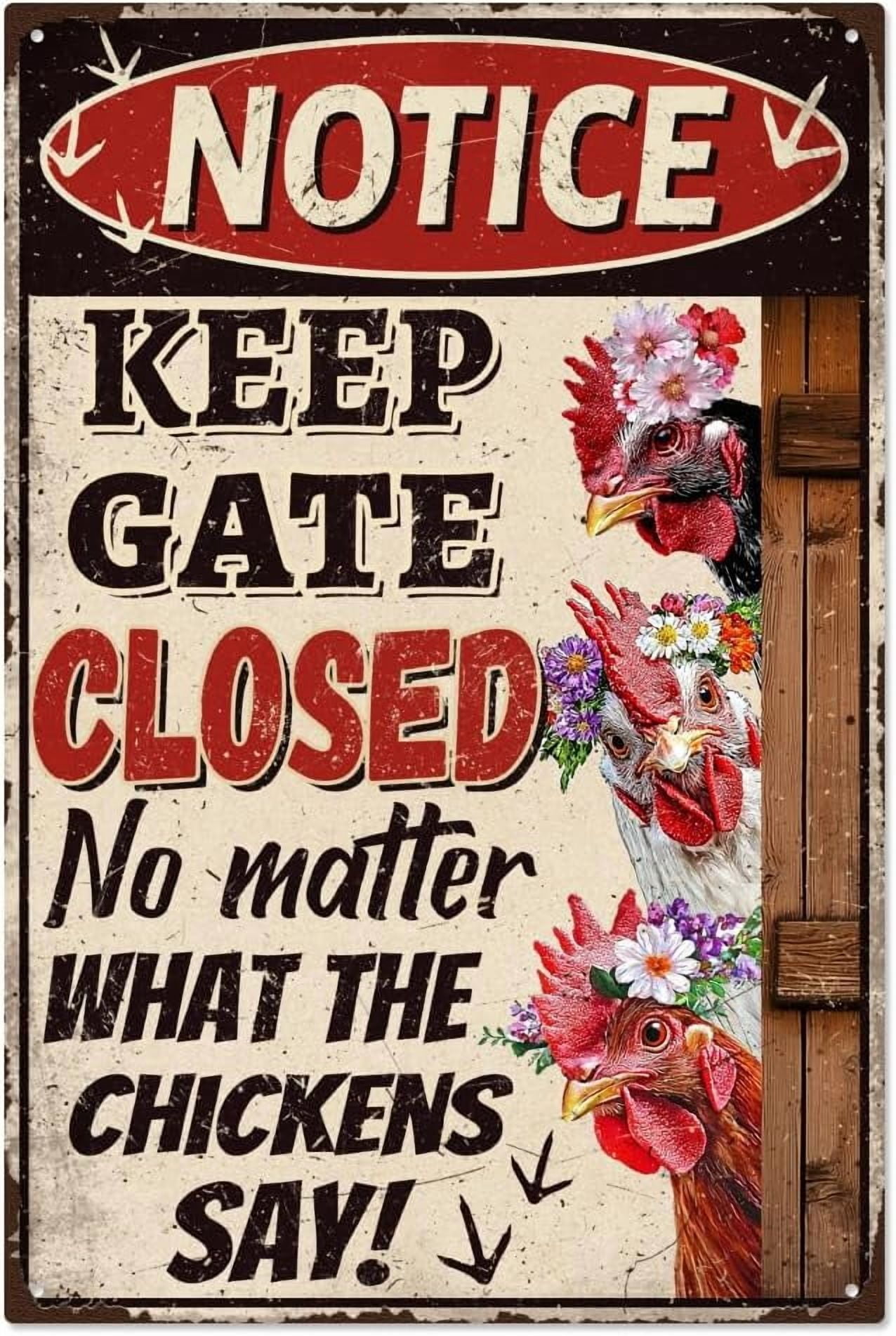 Funny Chicken Coop Sign Keep Gate Closed Chicken No Matter What the ...