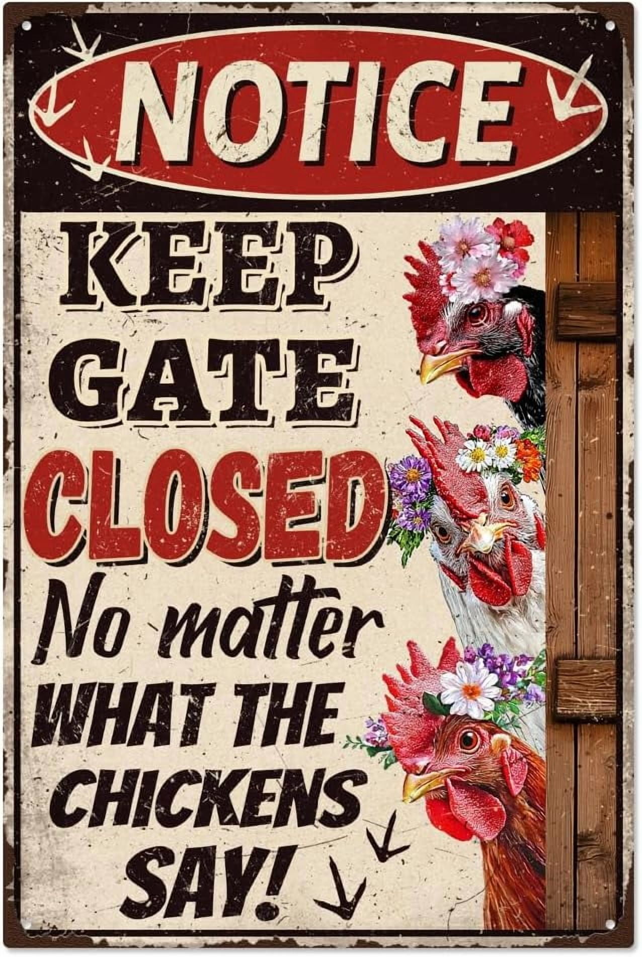 Funny Chicken Coop Sign Keep Gate Closed Chicken No Matter What the ...