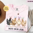 Funny Chicken Easter Shirt Not Our Job Shirt Spring Chicken Shirt ...