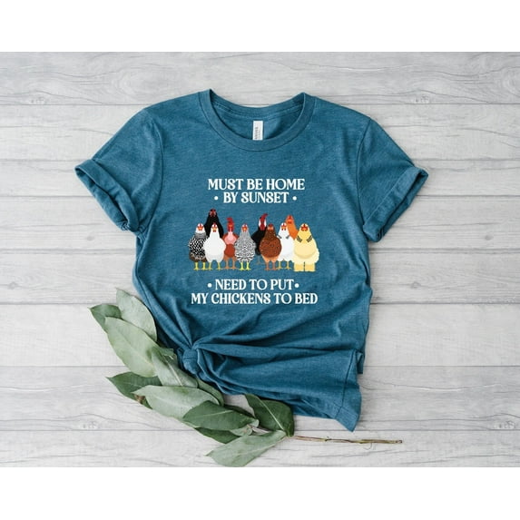 Funny Chicken Shirt, Must Be Home By Sunset Need To Put My Chickens To ...