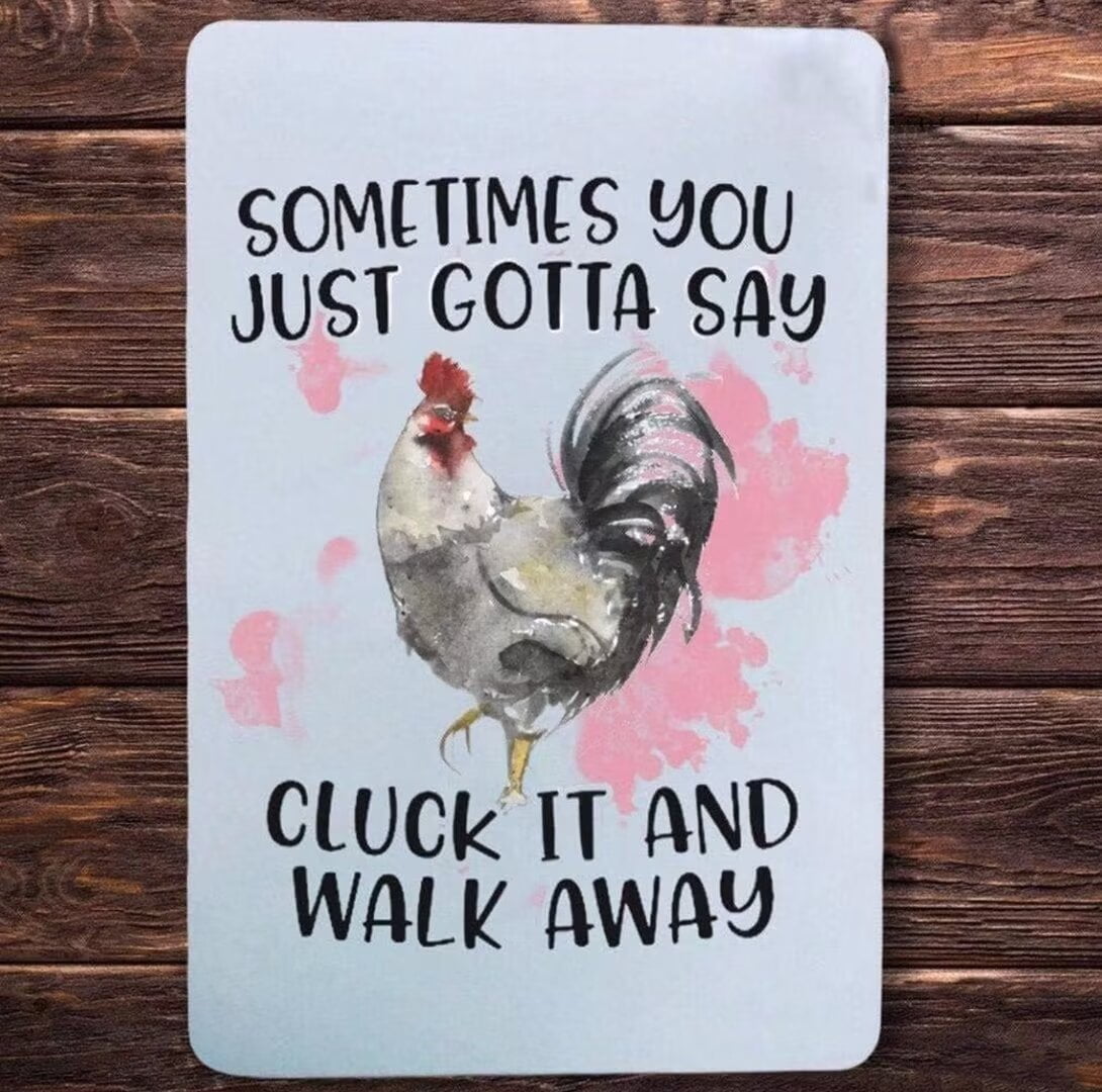 Funny Chicken Sign Rooster Sometimes Say Cluck It And Walk Away Cute ...