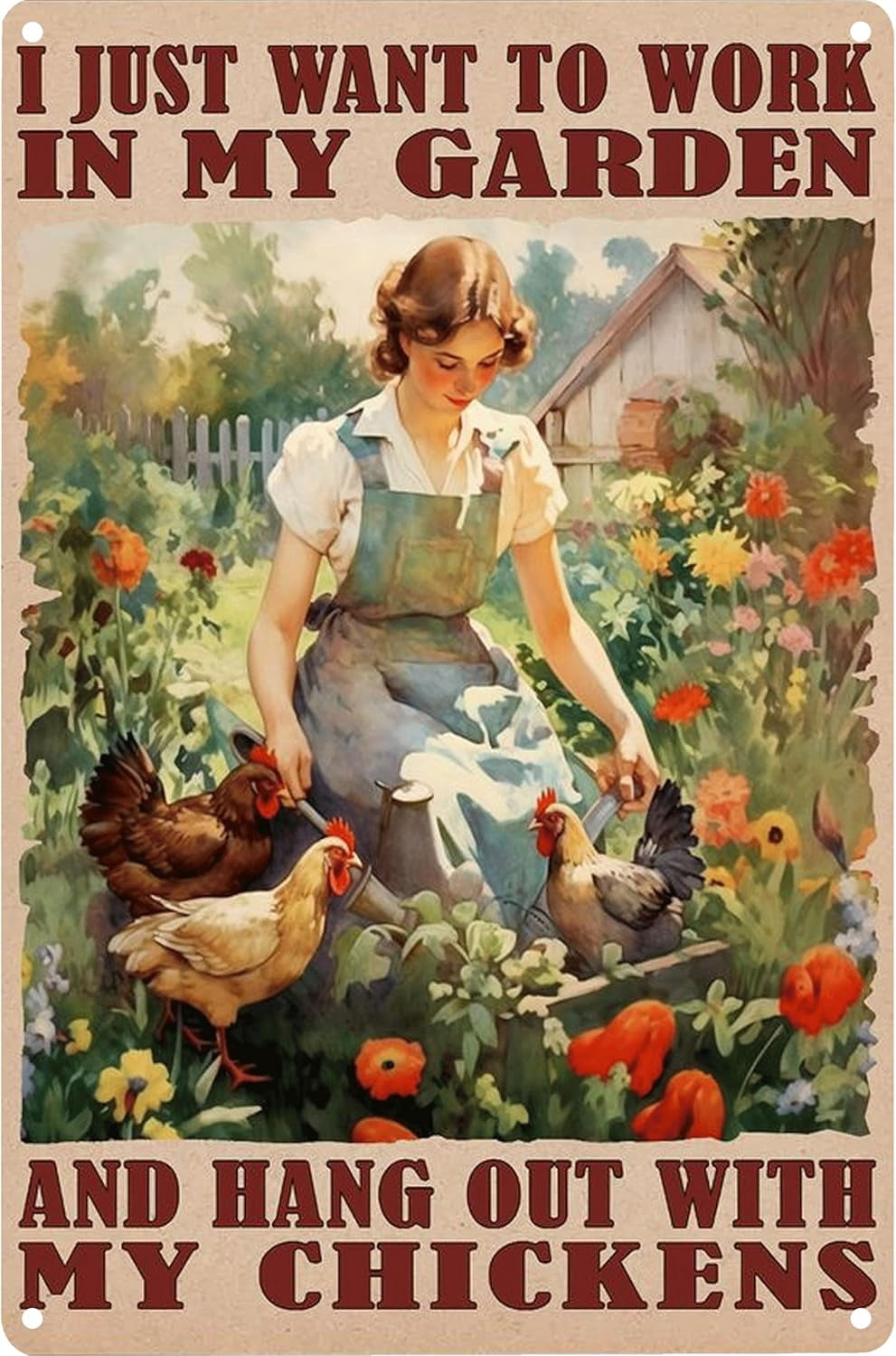 Funny Chicken Tin Sign I Just Want To Work In My Garden And Hang Out ...