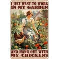 Funny Chicken Tin Sign I Just Want To Work In My Garden And Hang Out ...