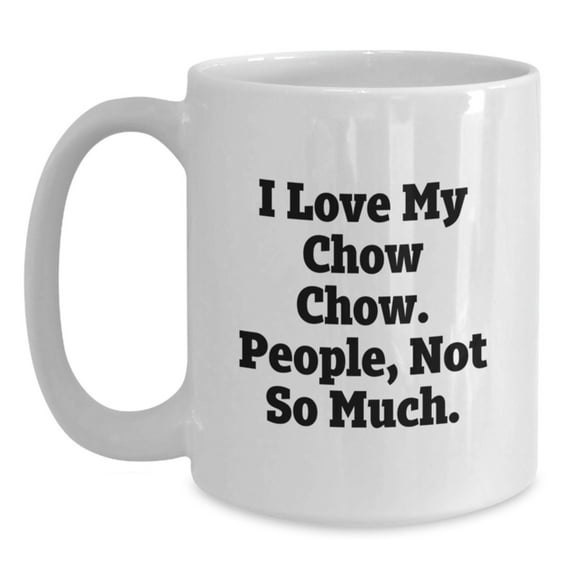 Funny Chow Chow Dog Lover White Coffee Mug, Gifts for Men from Friends ...