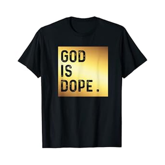Funny Christian "God is Dope" Gold Design T-Shirt Faith Believer Gift ...