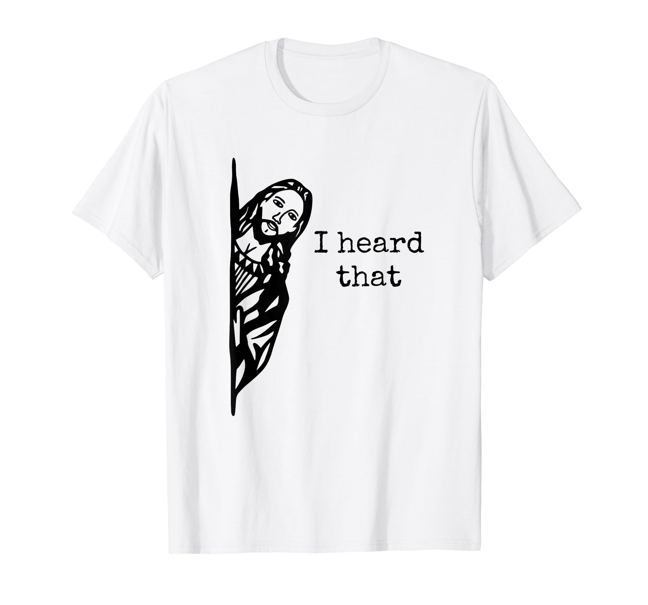 Funny Christian Humor, Heard That Jesus Meme T-Shirt - Walmart.com