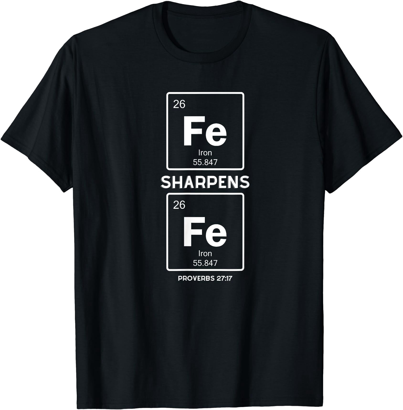 Funny Christian Iron Sharpens Iron Periodic Table Elements T-Shirt ...