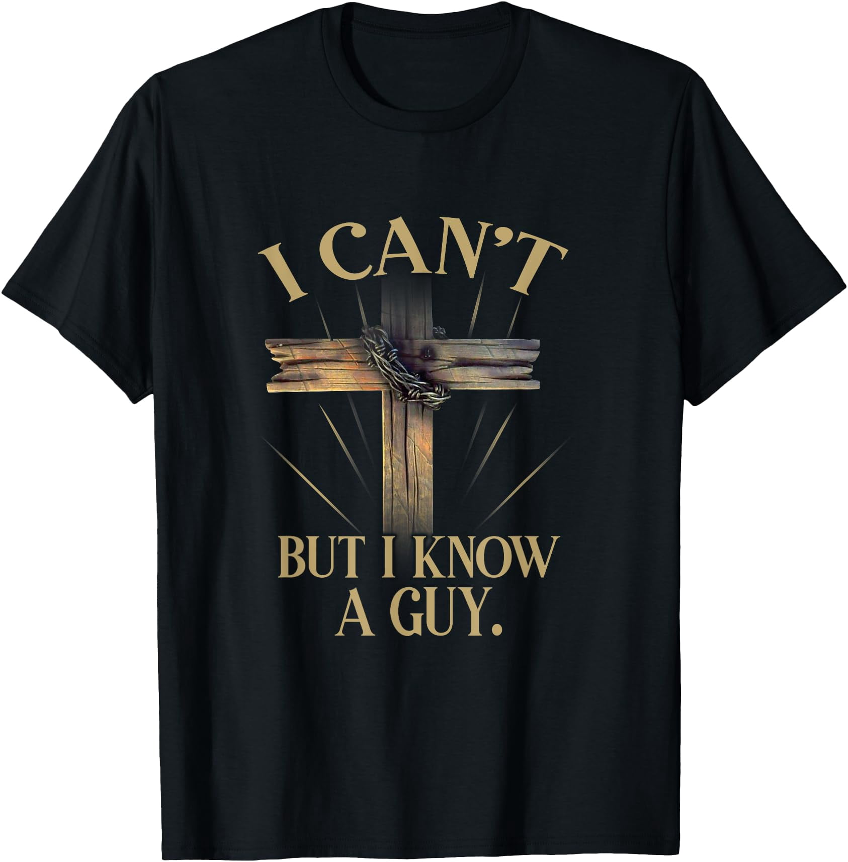 Funny Christian T-Shirt with Inspirational Jesus Cross & "I Know A Guy ...