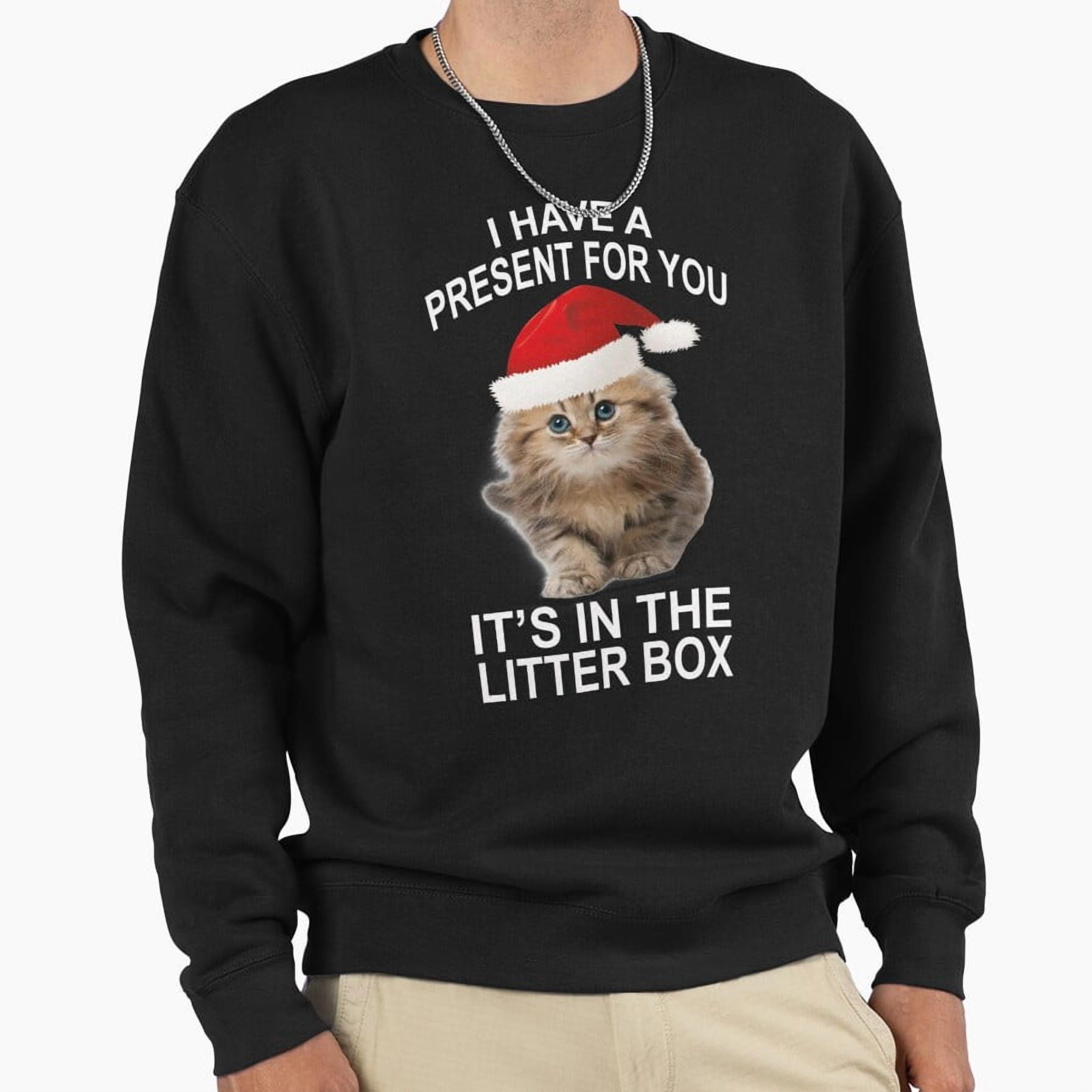 Funny Christmas Cat Your Gift Is In Litter Graphic Unisex Sweatshirt ...