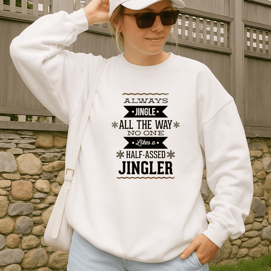 Funny Christmas Do Not Be A Half Hearted Jingler Holiday Fun Sweatshirt ...