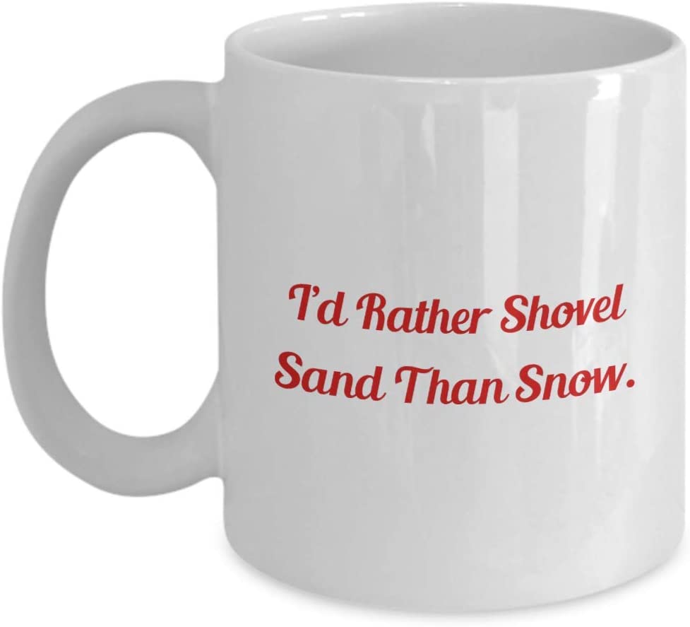 Funny Christmas Holiday Coffee Mug I’d Rather Shovel Sand Than Snow ...