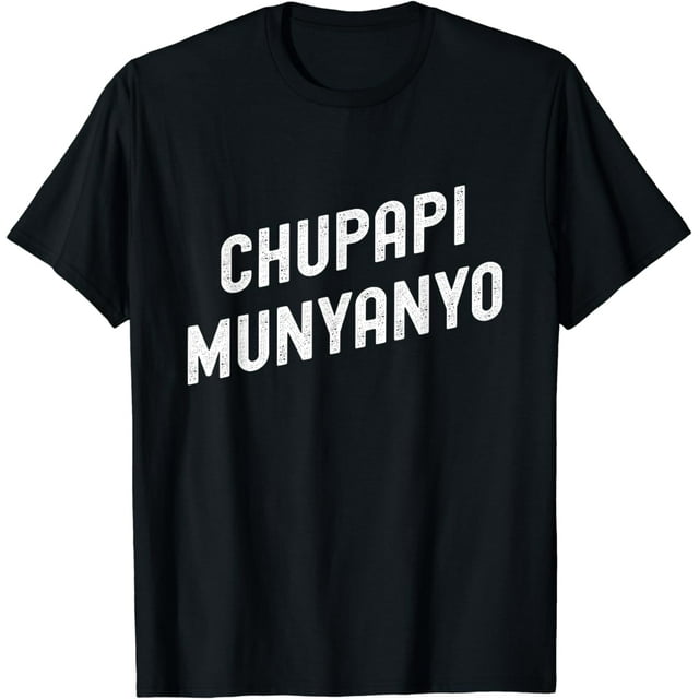 Funny Chupapi Munyanyo Muñaño Prank Meme Graphic T-Shirt - Walmart.com