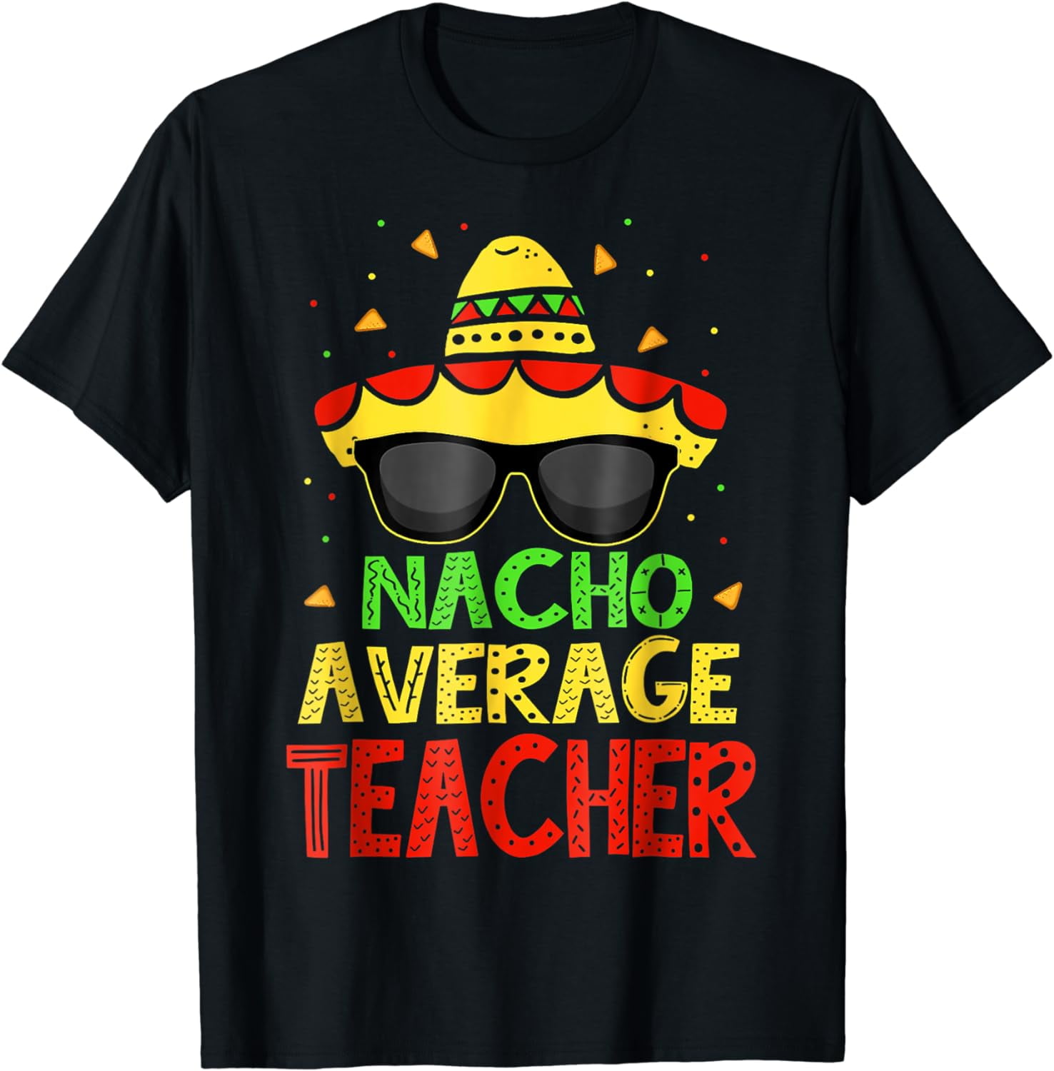 Funny Cinco De Mayo Nacho Average Teacher Mexican Fiesta T-Shirt ...