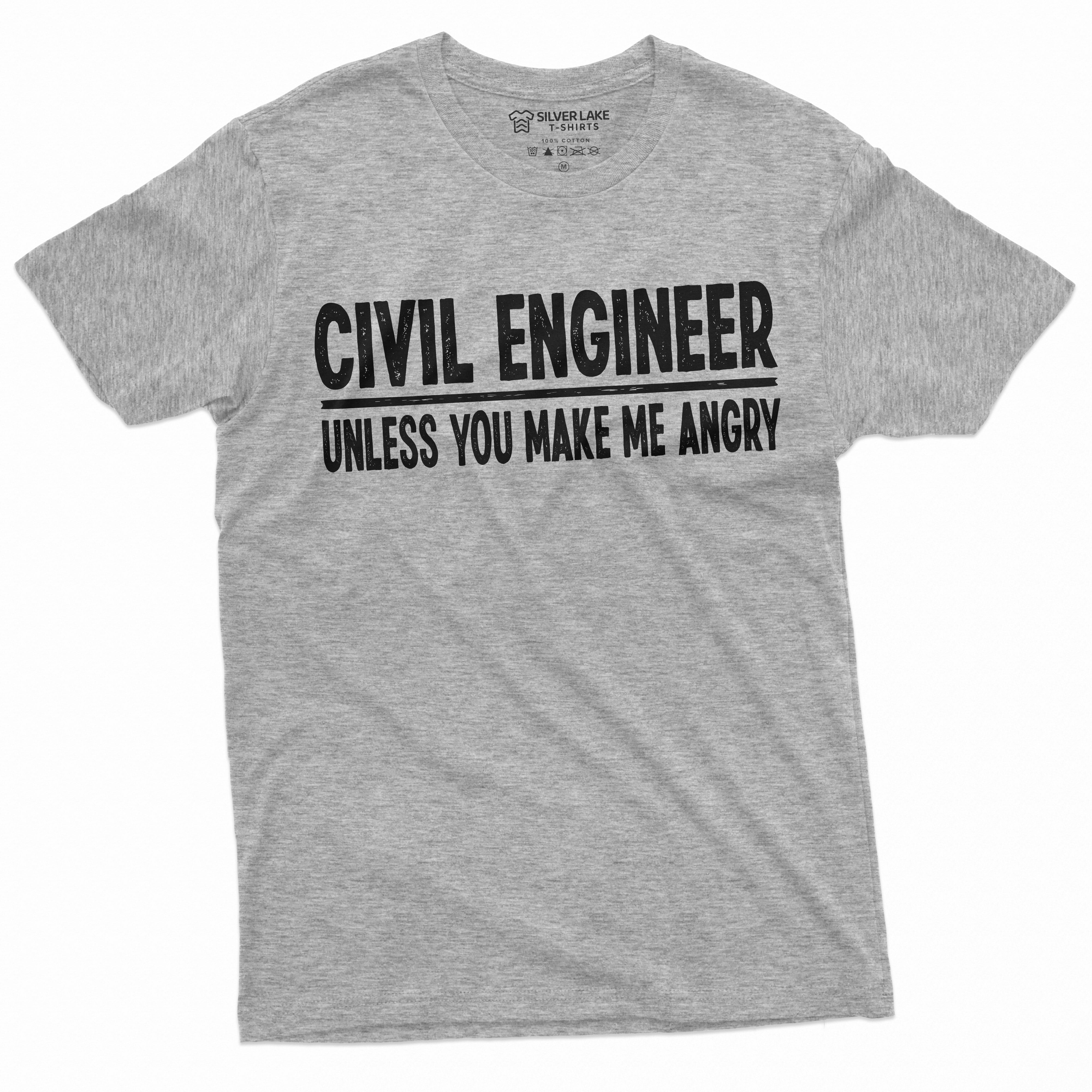 Funny Civil Engineer Unless You Make Me Agnry T-Shirt Engineering Humor ...
