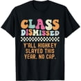 Funny Class Dismissed Y'All Highkey Slayed This Year No Cap - Walmart.com