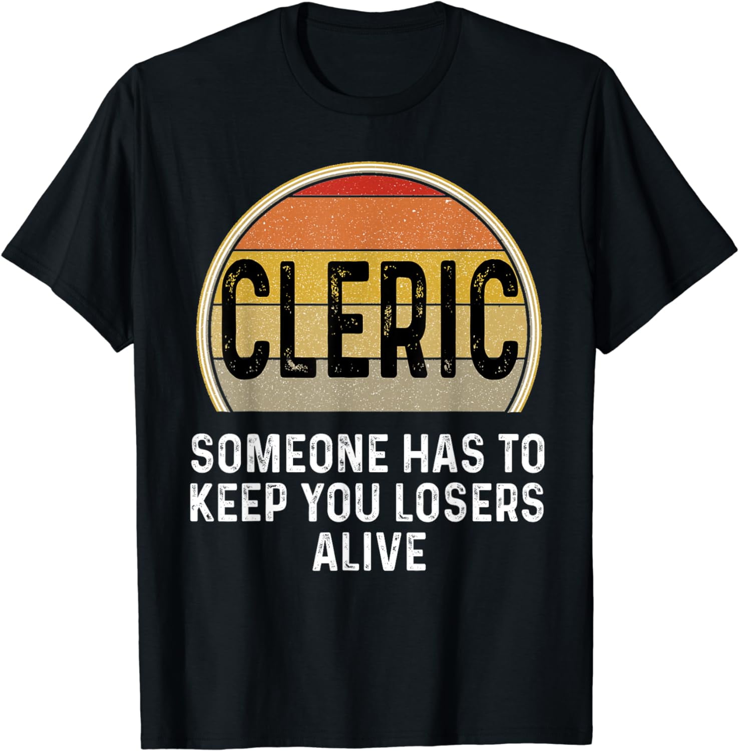 Funny Cleric Someone Has To Keep You Losers Alive Dice Game T-Shirt ...