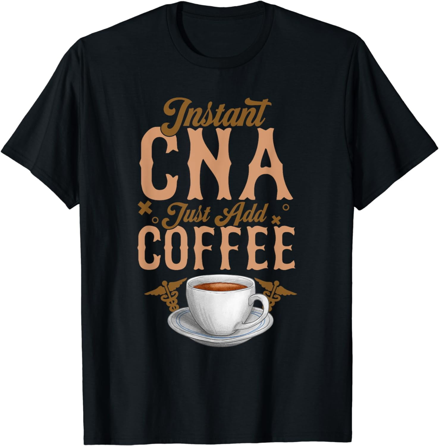 Funny Cna Nurse Certified Nursing Assistant Coffee Instant T-Shirt ...