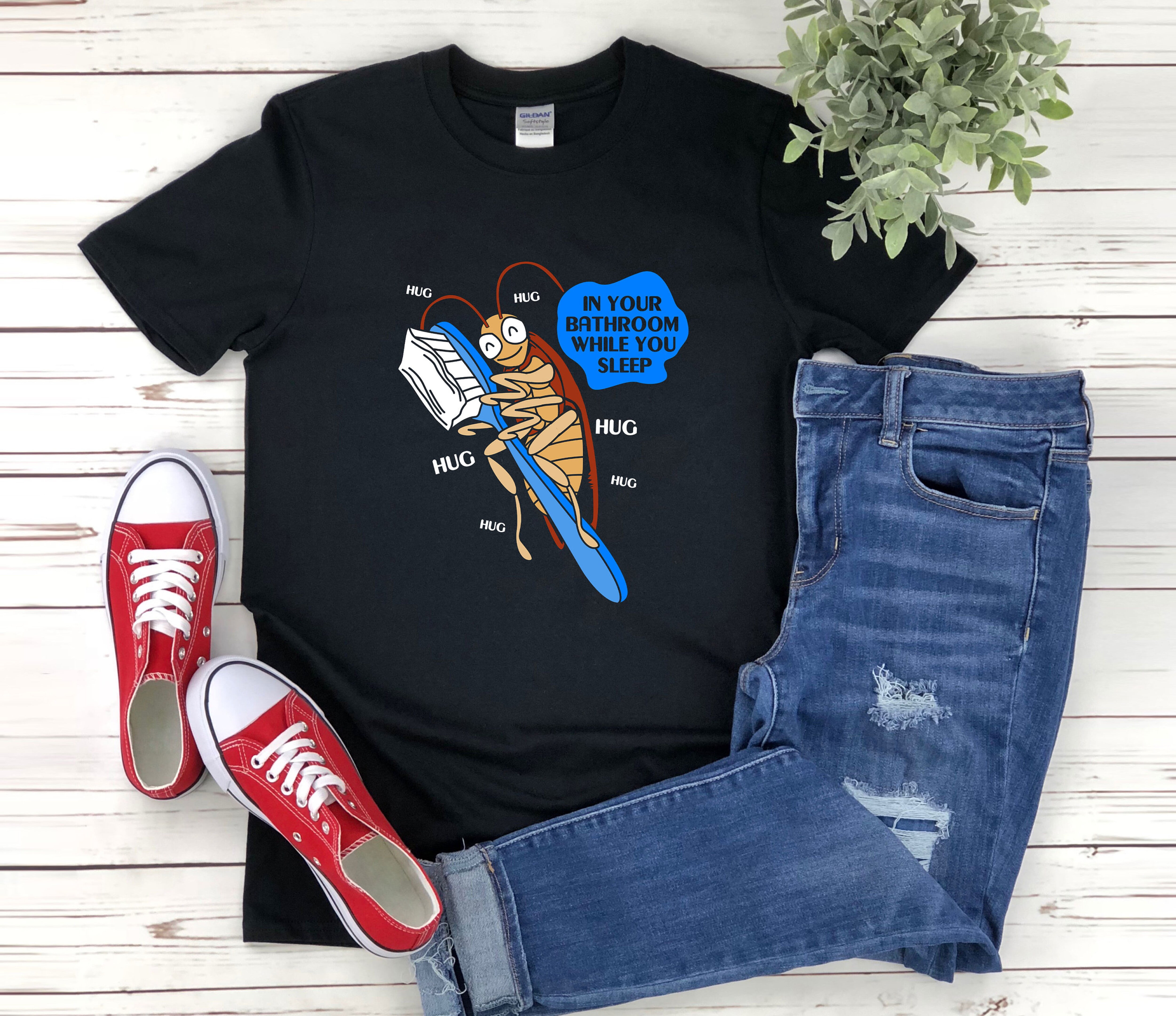 Funny Cockroach Shirt, Humor Shirt, Hissing Cockroach, Cockroach Pun ...