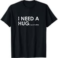Funny Coffee Drinker "Huge Cup of Coffee" Quote T-Shirt for Caffeine ...